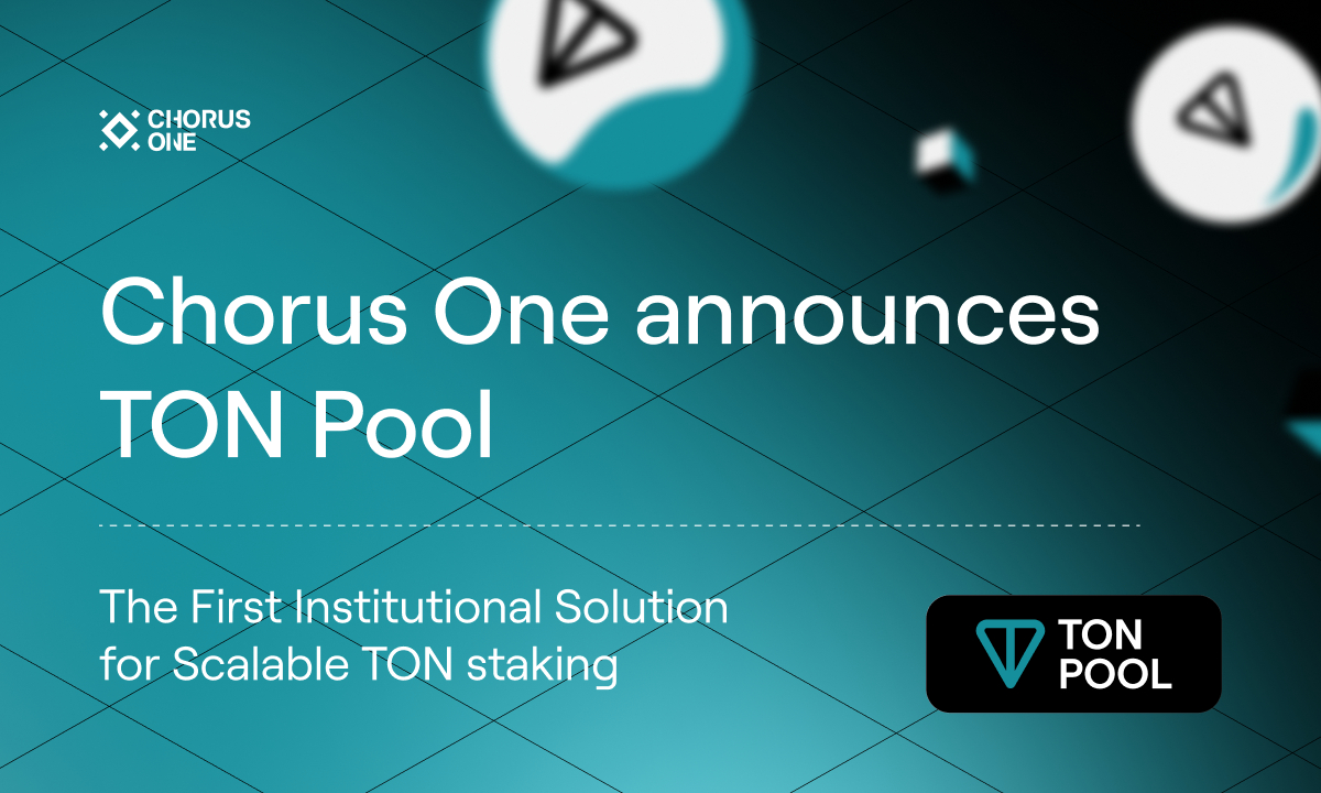 Chorus One Introduces TON Pool: The First Institutional Solution for ...
